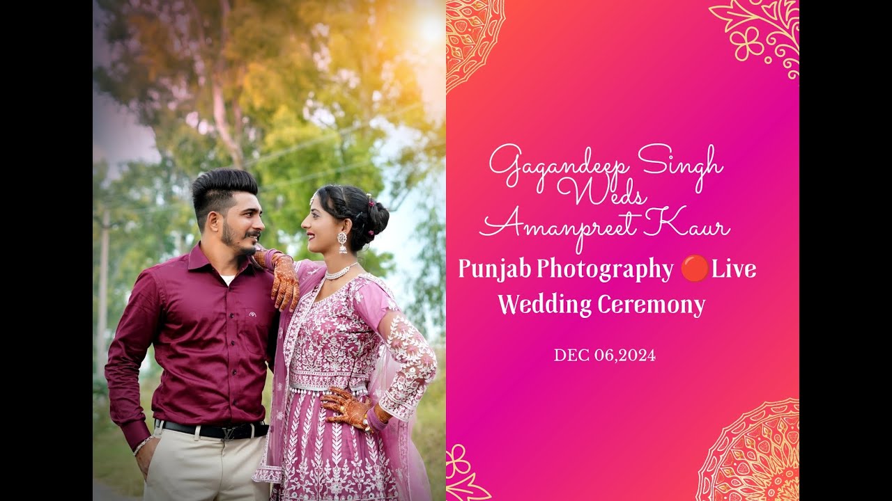 Gagandeep Singh Weds Amanpreet Kaur 🔴Live Wedding Ceremony Punjab Photography Mob.9592335585 ...