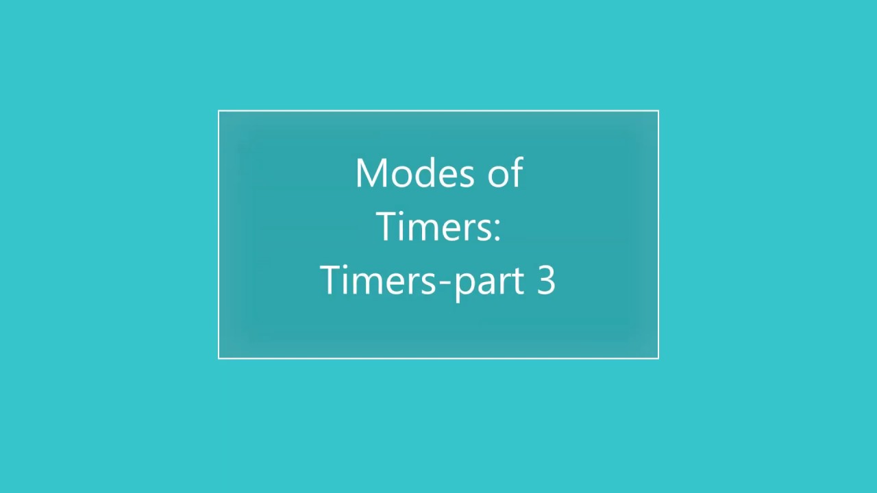 Modes of Timers Timers part 3 - YouTube