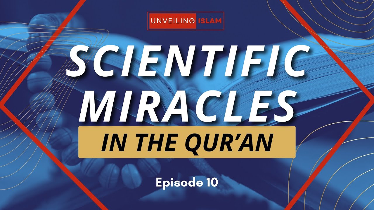 Unveiling Islam | Episode 10 | Scientific Miracles in the Quran - YouTube