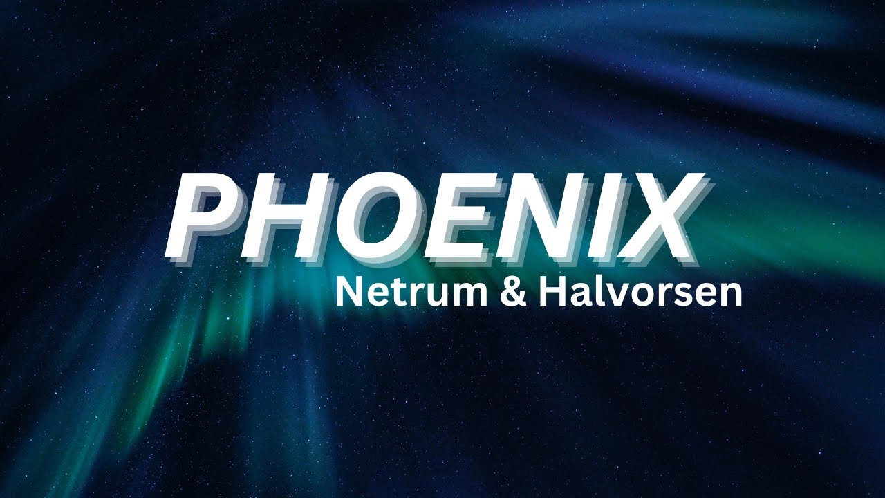 Netrum & Halvorsen - Phoenix Lyrics - YouTube