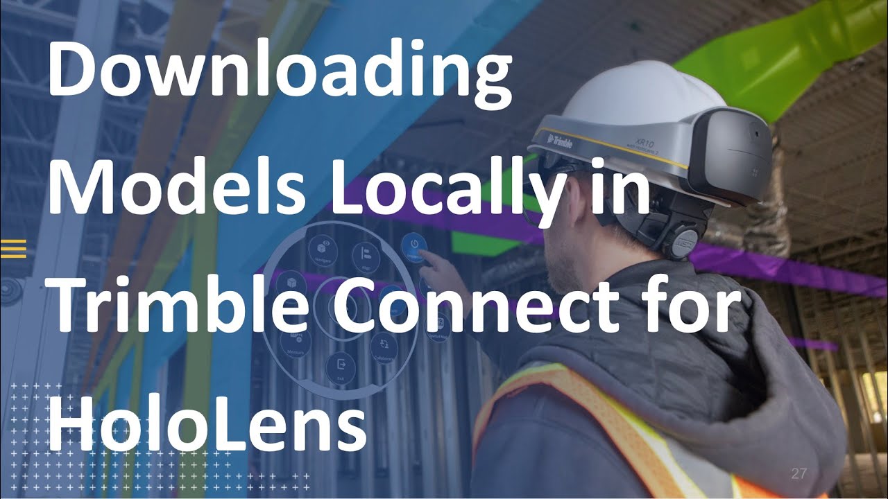 [Lesson 15] Downloading Models Locally in Trimble Connect for HoloLens ...