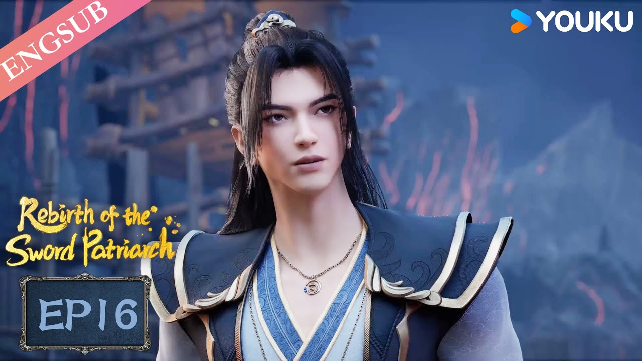 【Rebirth of the Sword Patriarch】EP16 FULL | Chinese Fantasy Anime ...