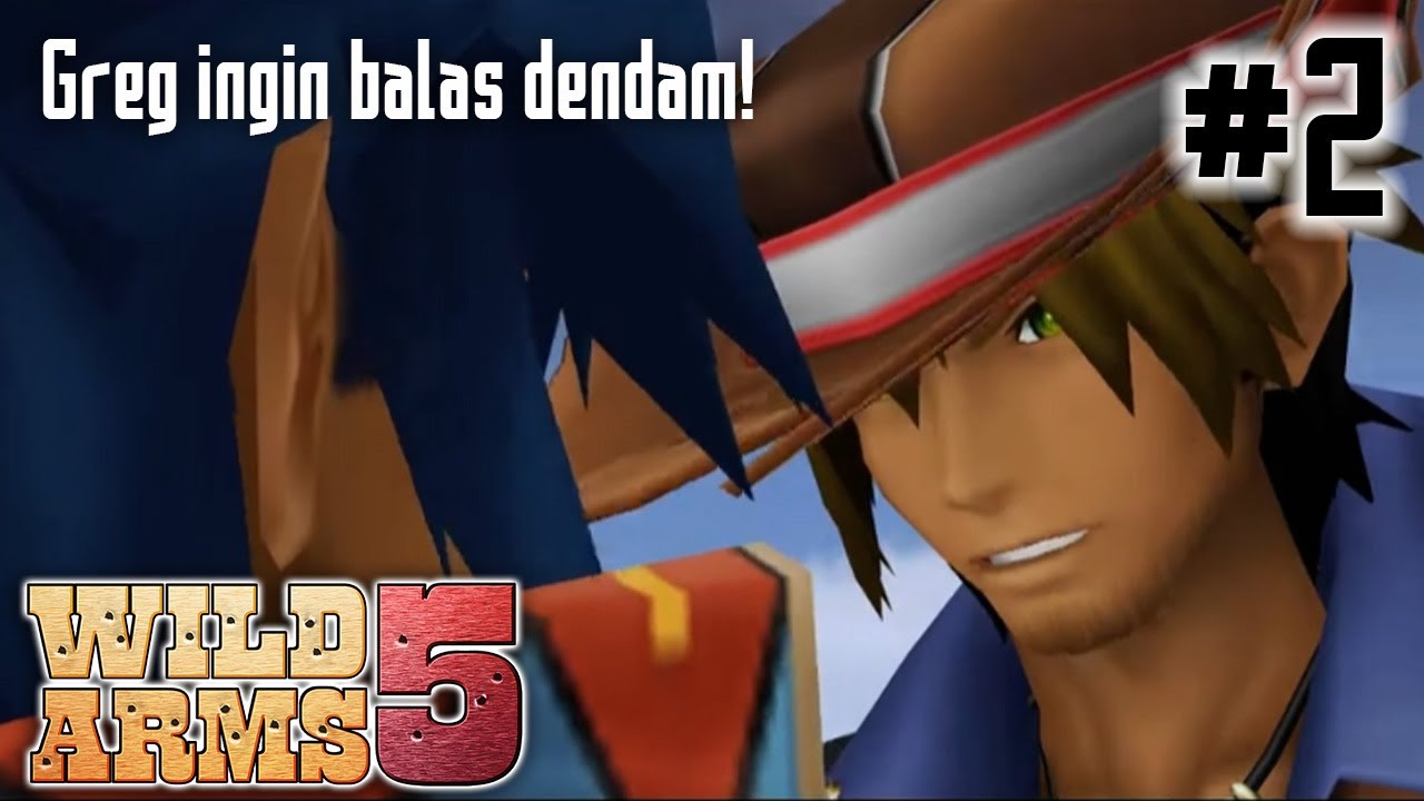 GREG TERLIHAT TIDAK JAHAT - Wild Arms 5 Indonesia Part 2 - YouTube