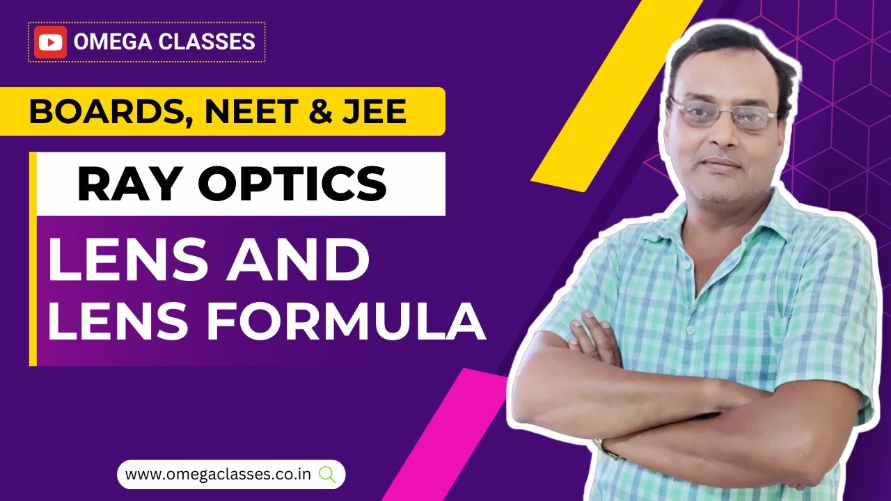 LENS | LENS FORMULA | RAY OPTICS | CLASS 12 | CBSE, NEET, JEE | OMEGA ...