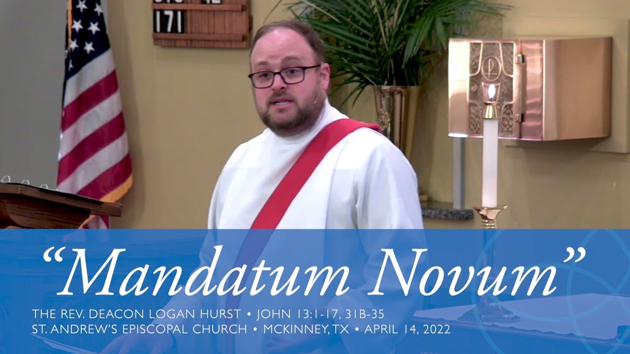 Mandatum Novum (Maundy Thursday) | The Rev. Deacon Logan Hurst - YouTube