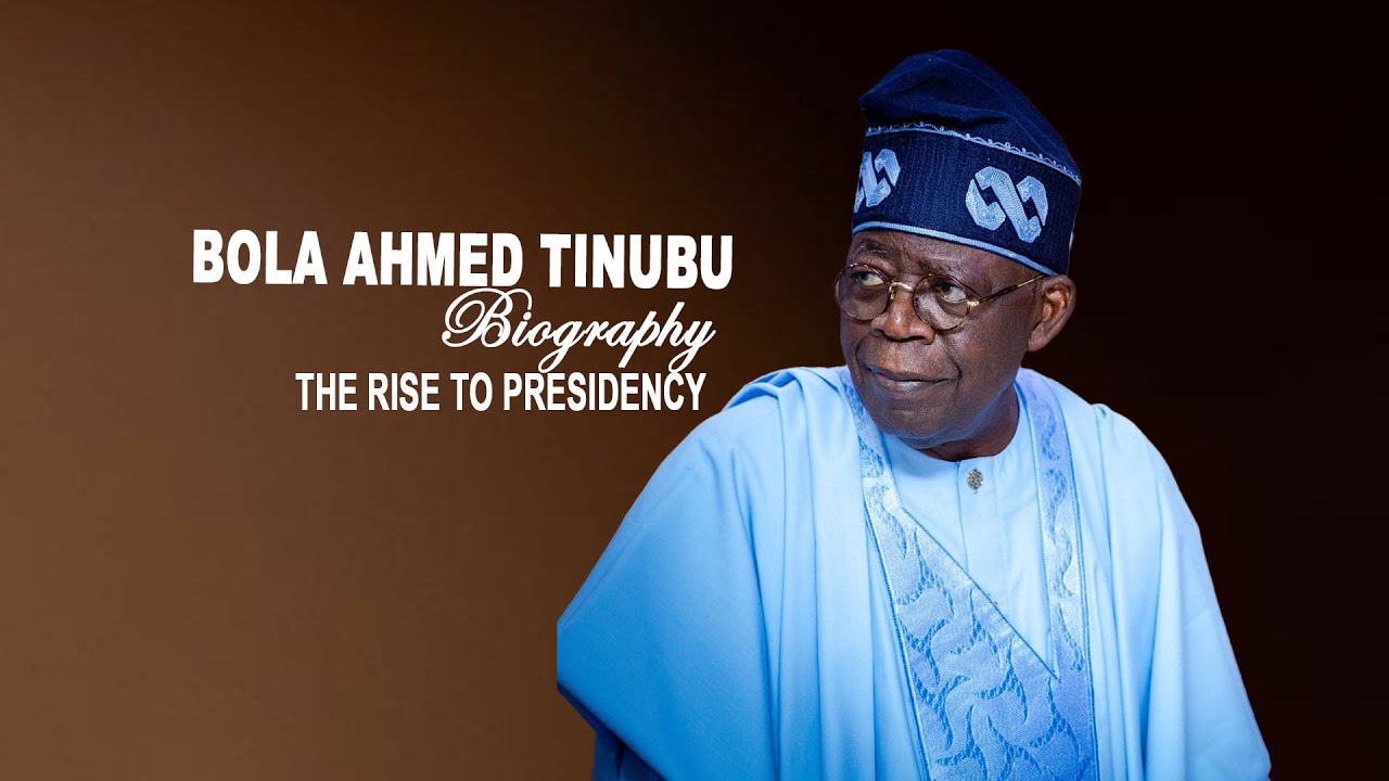 BOLA AHMED TINUBU - Biography || THE RISE TO PRESIDENCY - YouTube