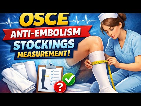 ANTI-EMBOLISM STOCKINGS: HOW TO TAKE MEASUREMENTS in OSCE 