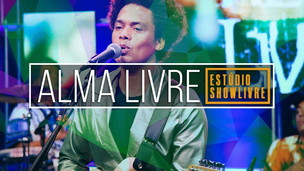 Alma Livre - I Love You (Ao Vivo no Estúdio Showlivre 2018) - YouTube
