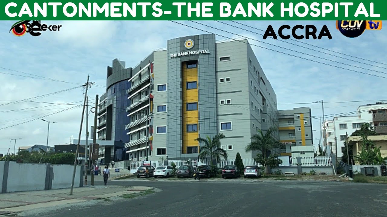 Must Watch: THE BANK OF GHANA HOSPITAL Is Located at CANTONMENTS in ...