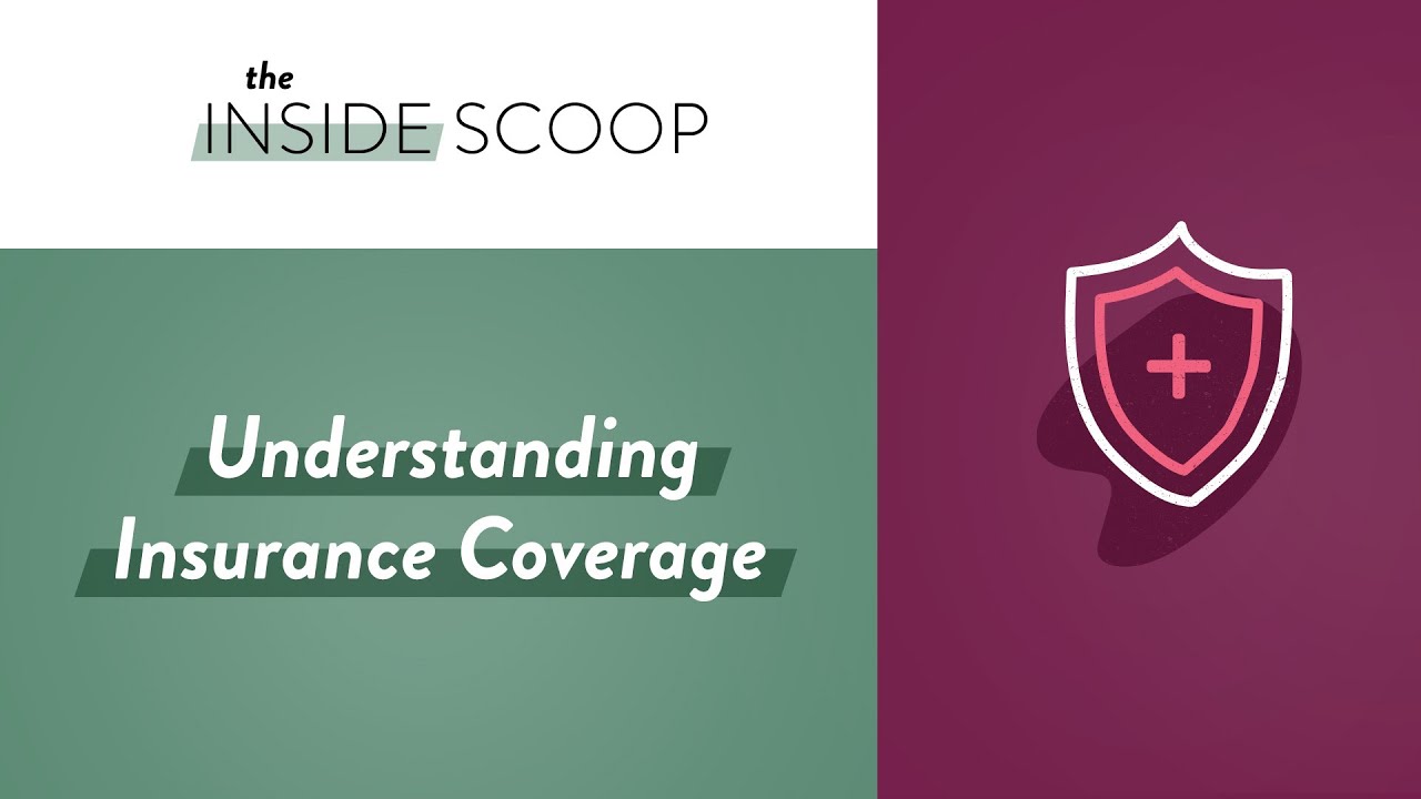 The Inside Scoop: Understanding Insurance Coverage - YouTube