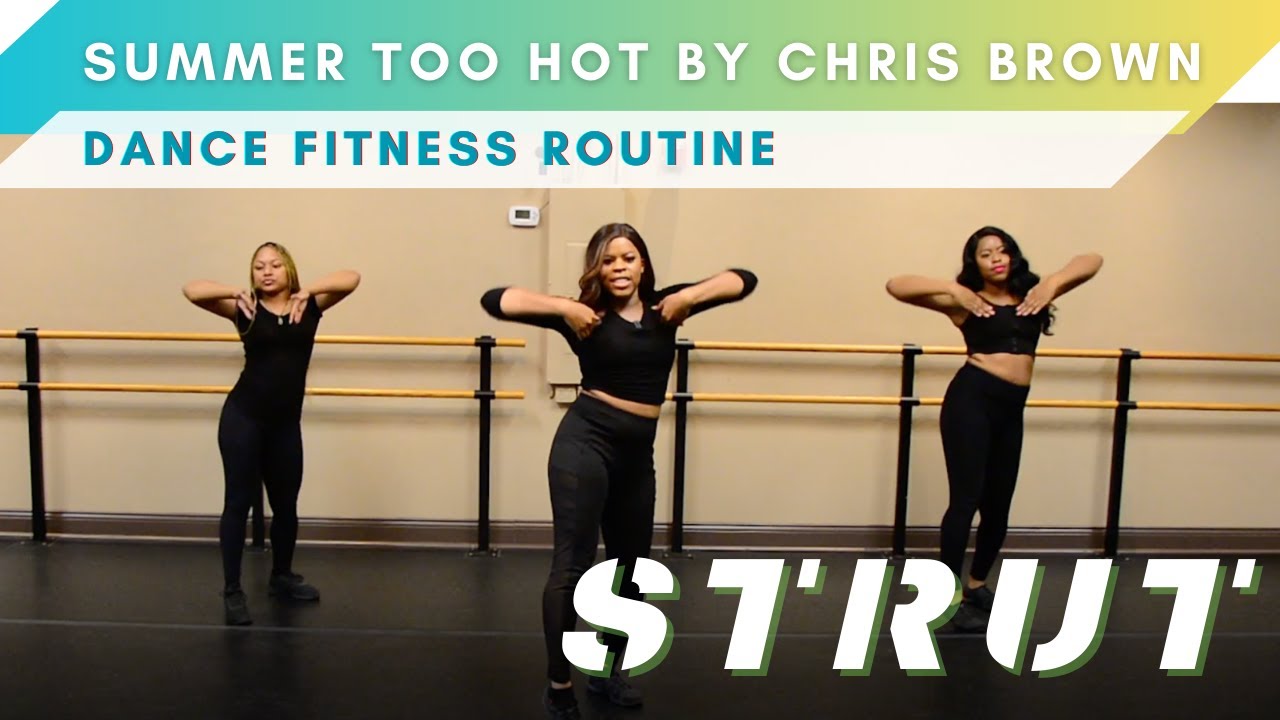 Summer Too Hot Chris Brown | Summer Too Hot Dance | Strut Into Fitness ...