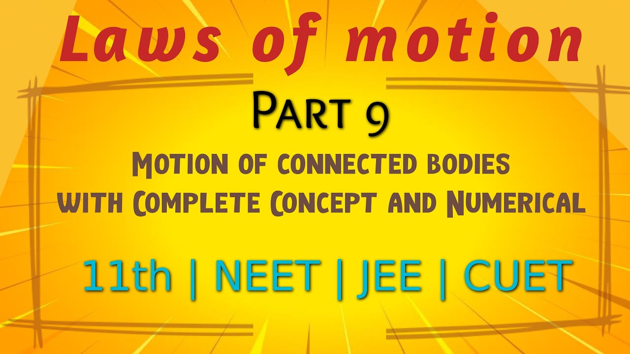 PART 9 | MOTION OF CONNECTED BODIES WITH COMPLETE EXPLANATION | CBSE 11 ...