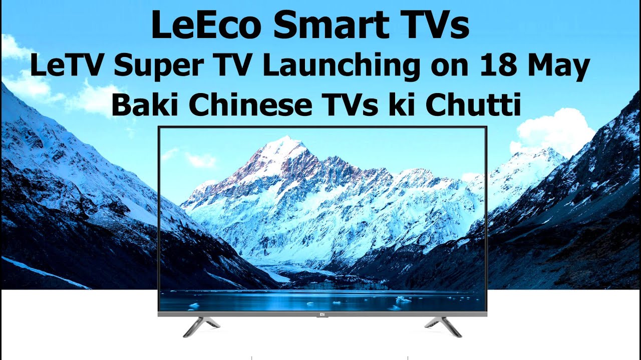 LeEco Smart TV Launching on 18 May | More Details | #LeEcoTV #LeTV # ...