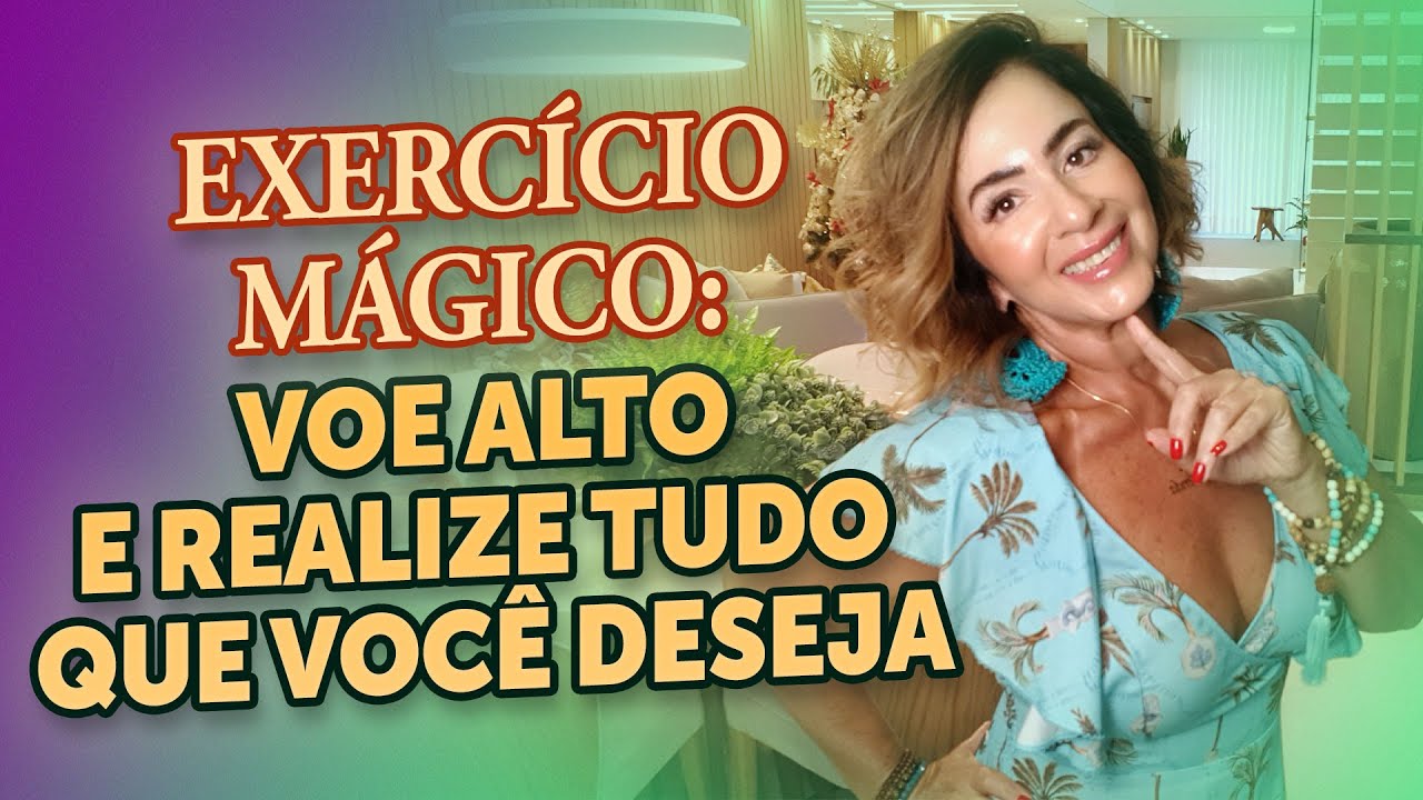 EXERCÍCIO MÁGICO: VOE ALTO E REALIZE TUDO QUE VOCÊ DESEJA - YouTube