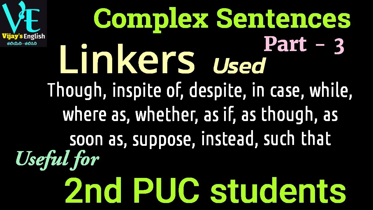 Complex sentences using Linkers : though, inspite of, despite, while ...