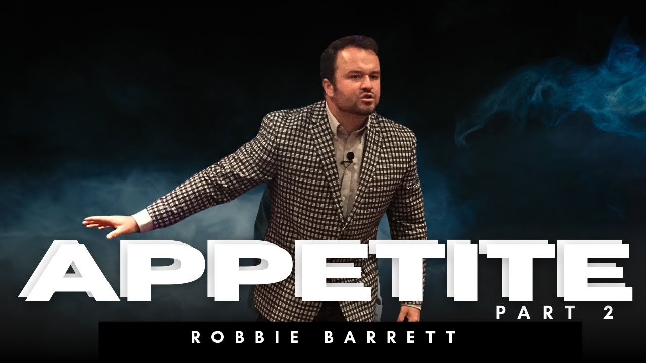 Appetite | Part 2 | Robbie Barrett - YouTube