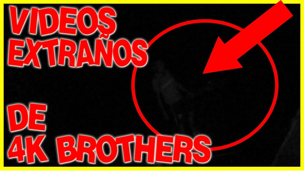 Videos Raros , Videos Extraños, Videos de 4k Brothers - Si nadie lo ...