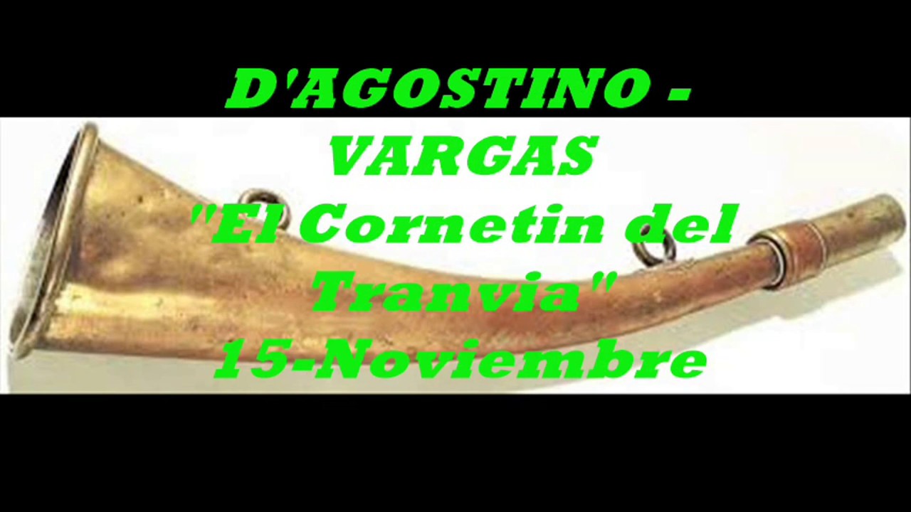 D'AGOSTINO - VARGAS "El Cornetin del Tranvia" - YouTube