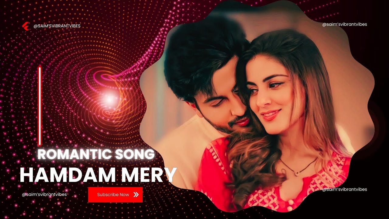"HAMDAM MERY | Romantic Hindi Song | Love Songs | Bollywood Music ...