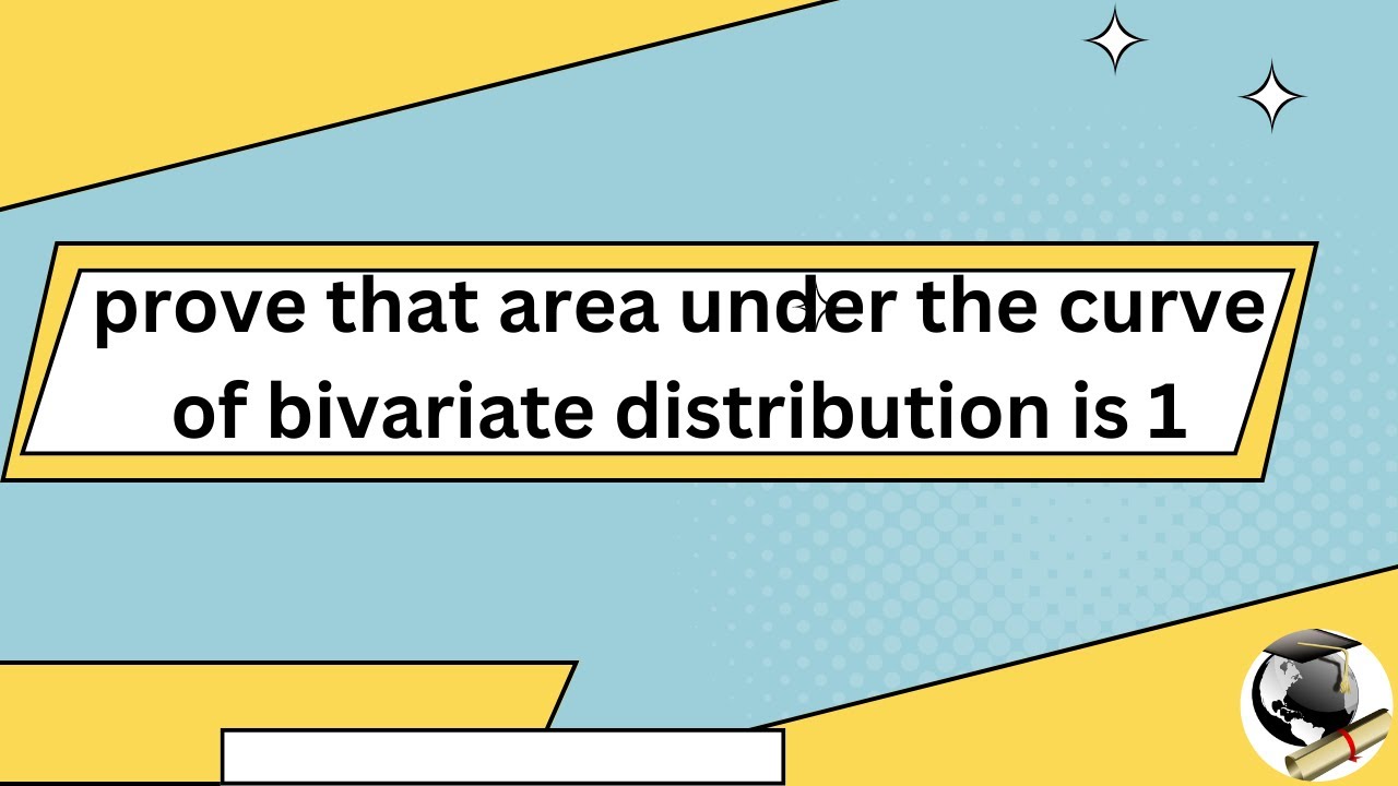 prove that area under the curve of bivariate distribution is 1| lecture ...