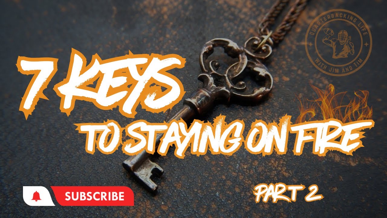 Quarterbacking Life Podcast | Episode 8 | 7 Keys To Staying On Fire ...