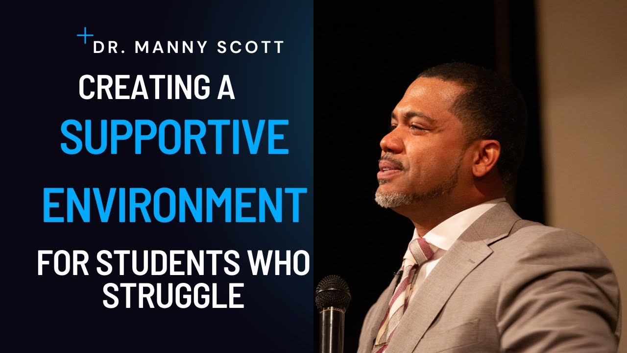 Creating a Supportive Environment for Students Who Struggle | Dr. Manny ...