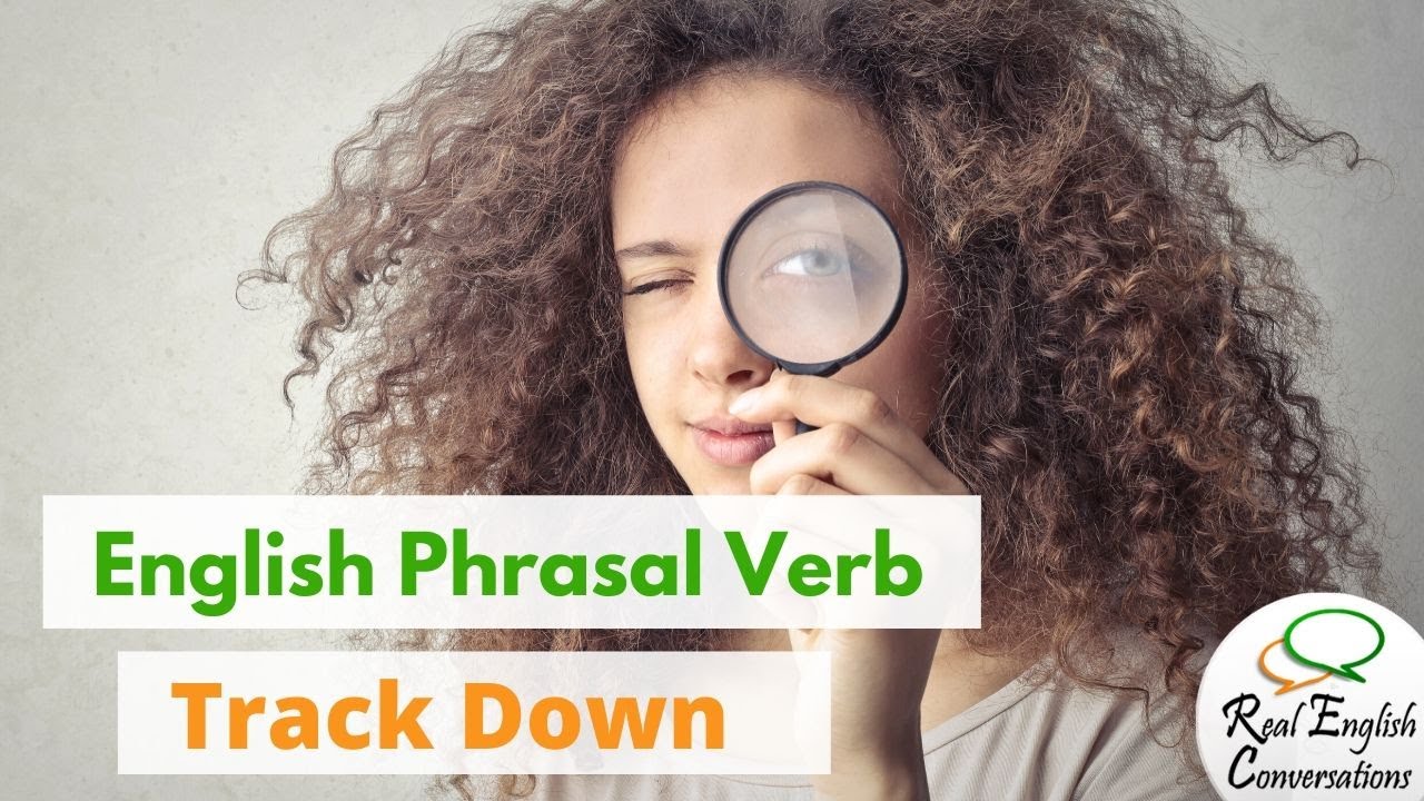 Phrasal Verb TRACK DOWN to Find Intermediate English Lessons phrasal-verb-track-down-to-find-intermediate-english-lessons