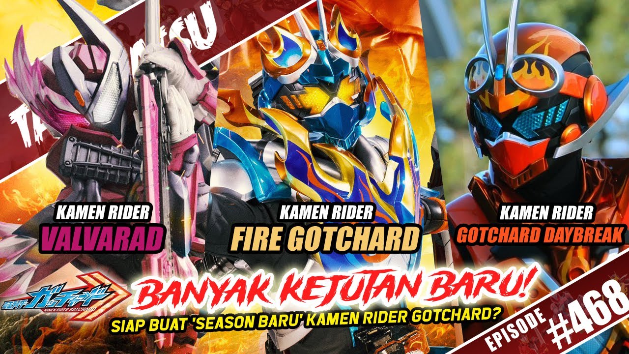 TALK-SATSU #468 - FIRE GOTCHARD? KAMEN RIDER VALVARAD? GOTCHARD ...