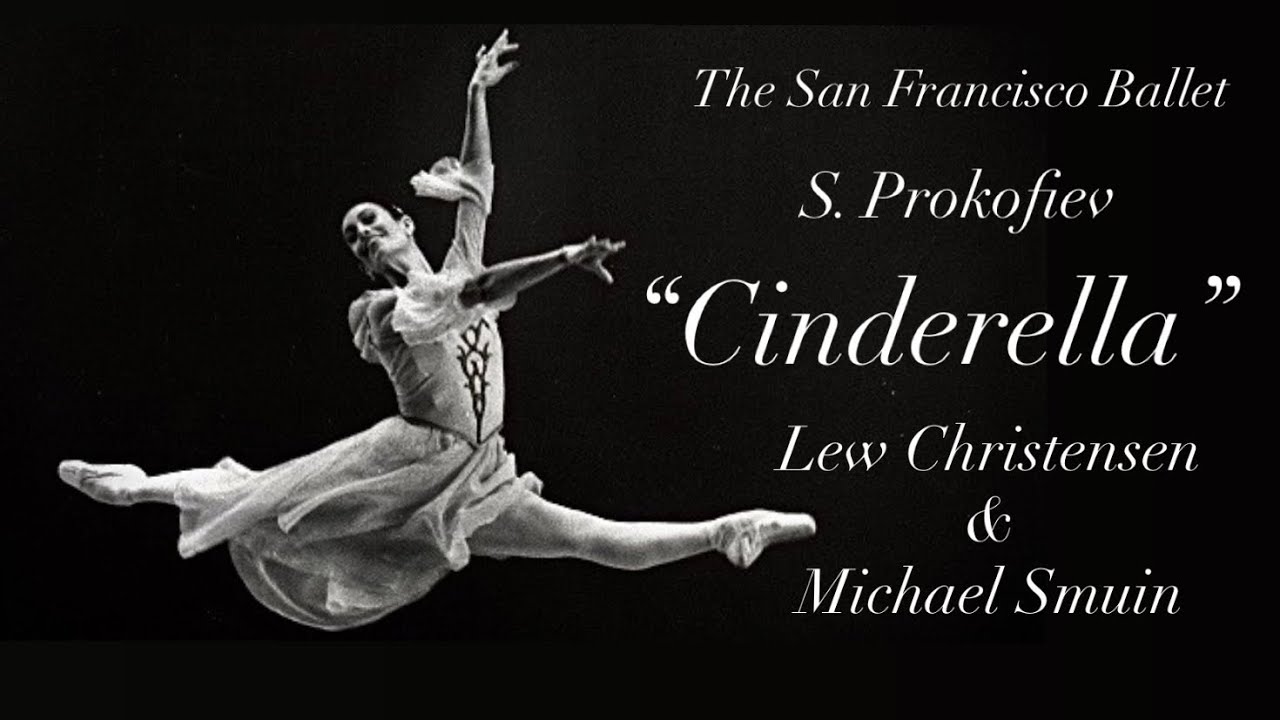 “Cinderella” S. Prokofiev - Lew Christensen & Michael Smuin - The San ...