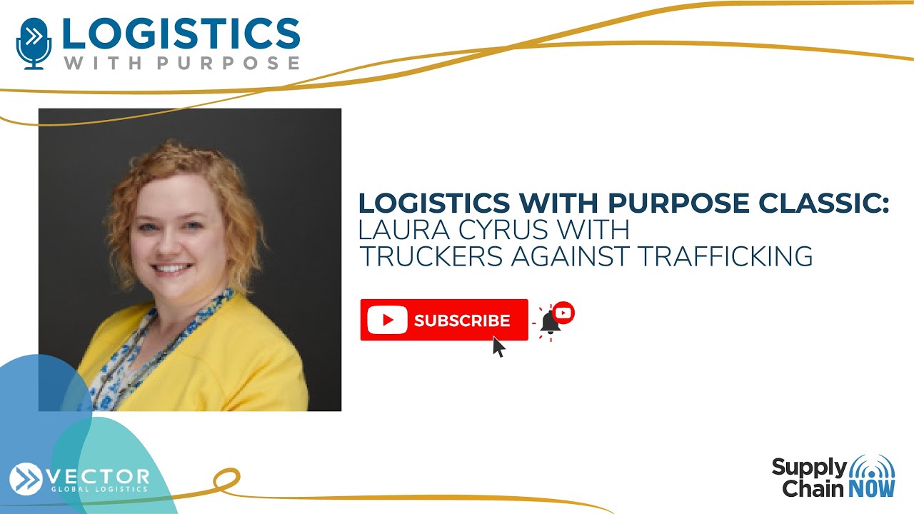 Logistics With Purpose: Laura Cyrus with Truckers Against Trafficking ...