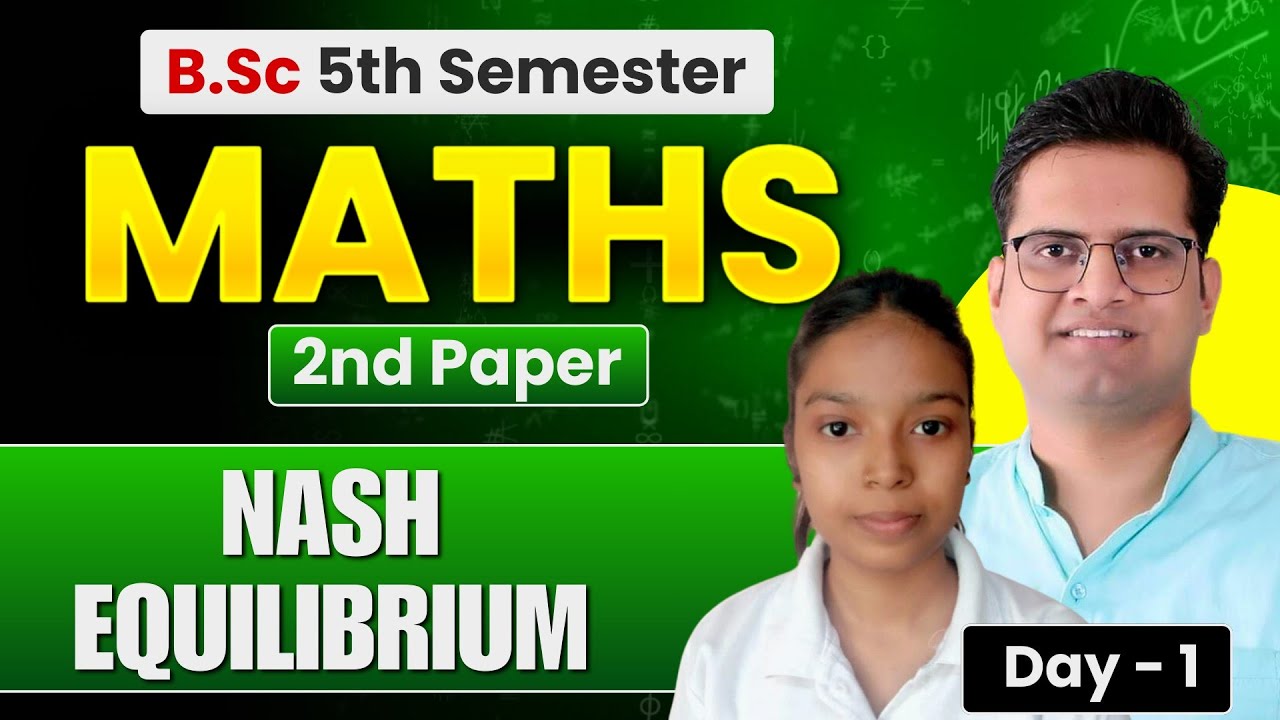 Nash Equilibrium! Day -1! Bsc 5th Semester Math 2nd Paper! Be DKDian ...