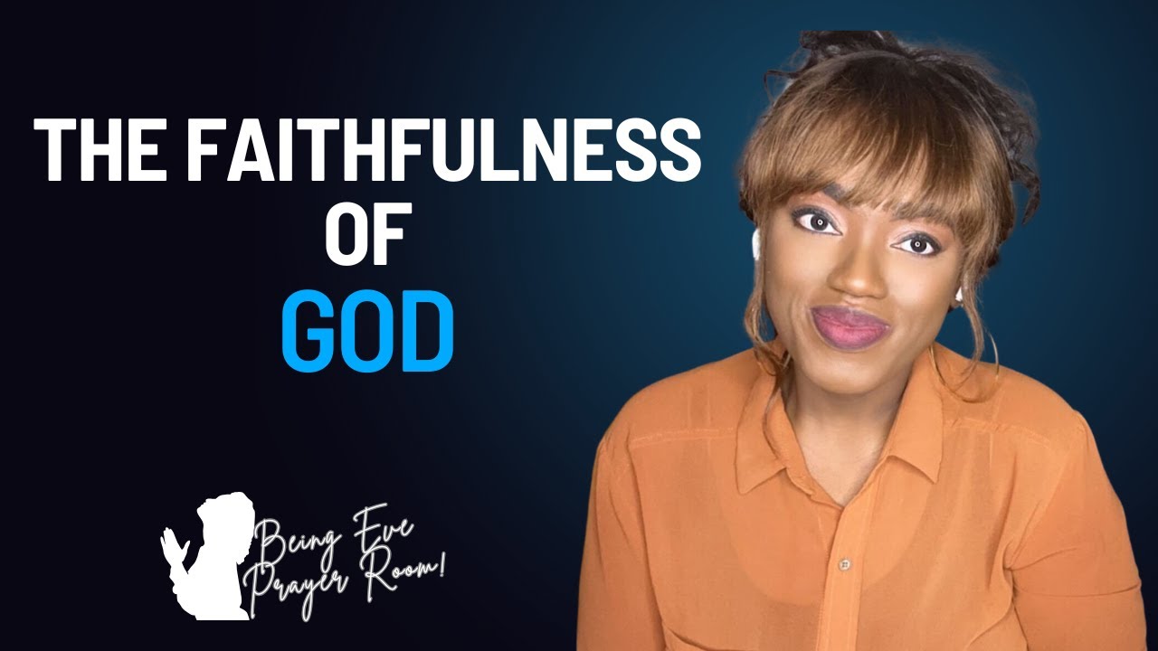 The Faithfulness of God | Bible Study & Prayer | Being Eve Prayer Room ...