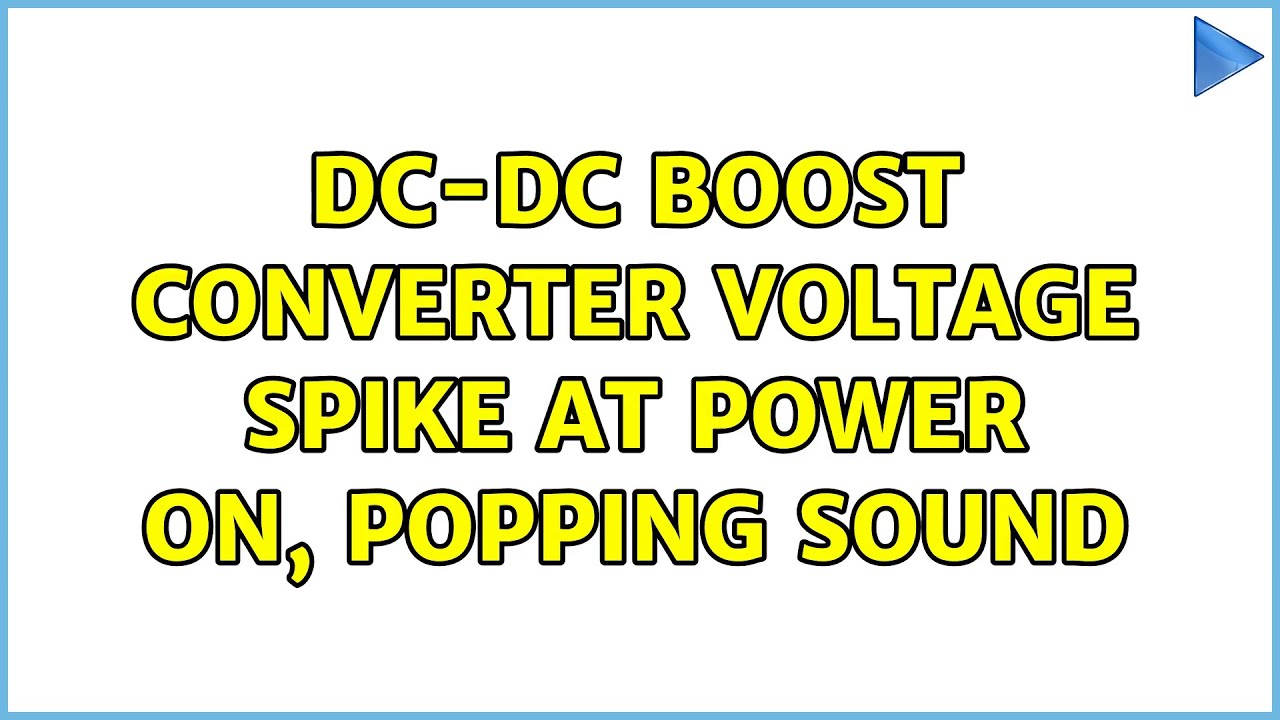 DC-DC boost converter voltage spike at power on, popping sound (4 ...
