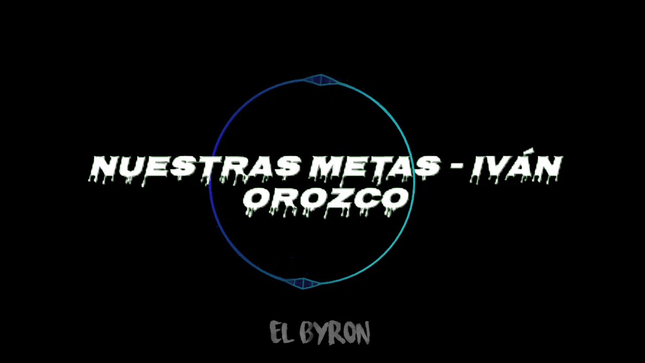 Nuestras Metas - Iván Orozco | LETRA - YouTube