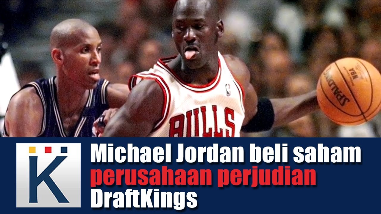 Michael Jordan beli saham perusahaan perjudian DraftKings - YouTube