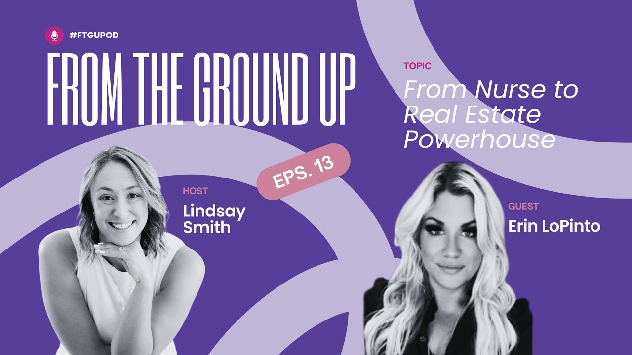 From the Group Up Episode 13 From Nurse to Real Estate Powerhouse: Erin ...