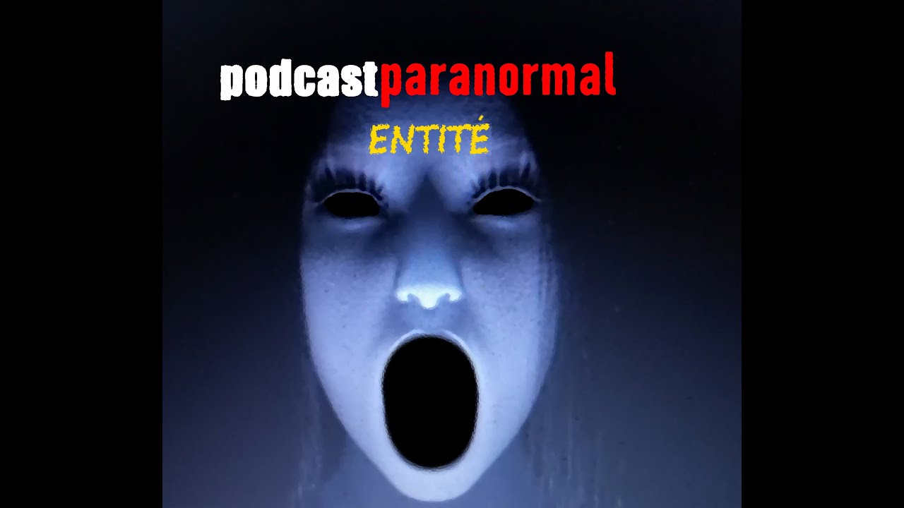 PODCAST PARANORMAL-3 histoires vraies paranormales à écouter-entité ...