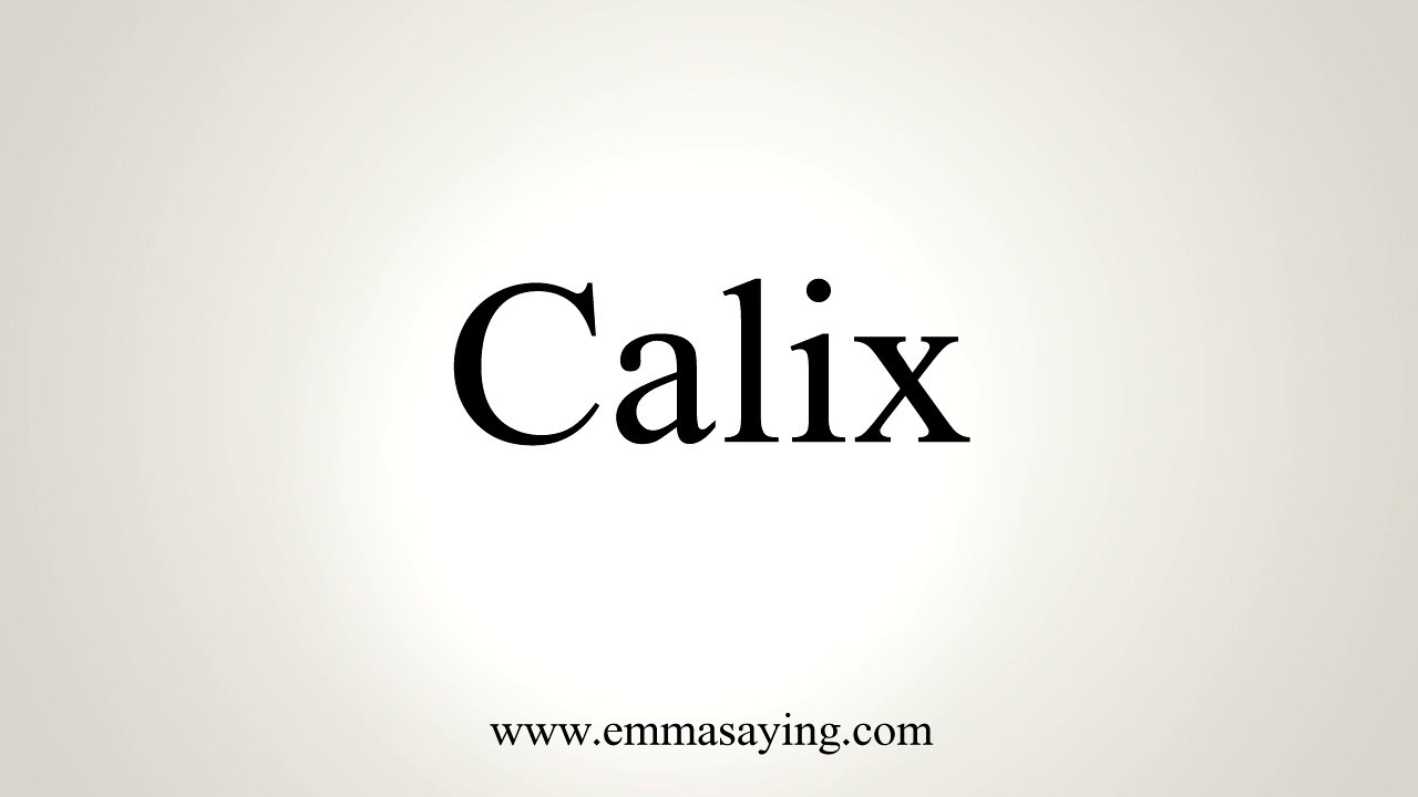 How To Pronounce Calix - YouTube