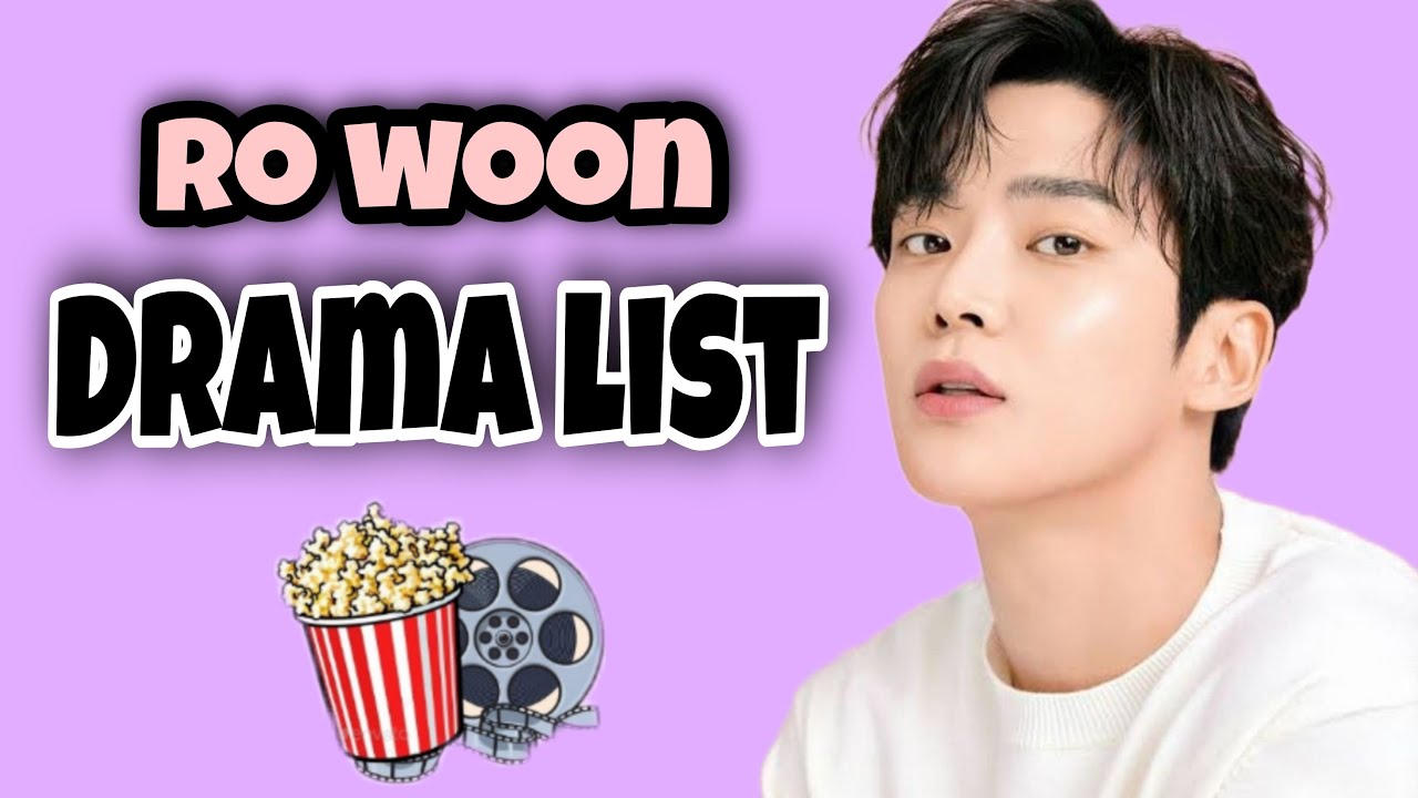 RO WOON DRAMA LIST - YouTube