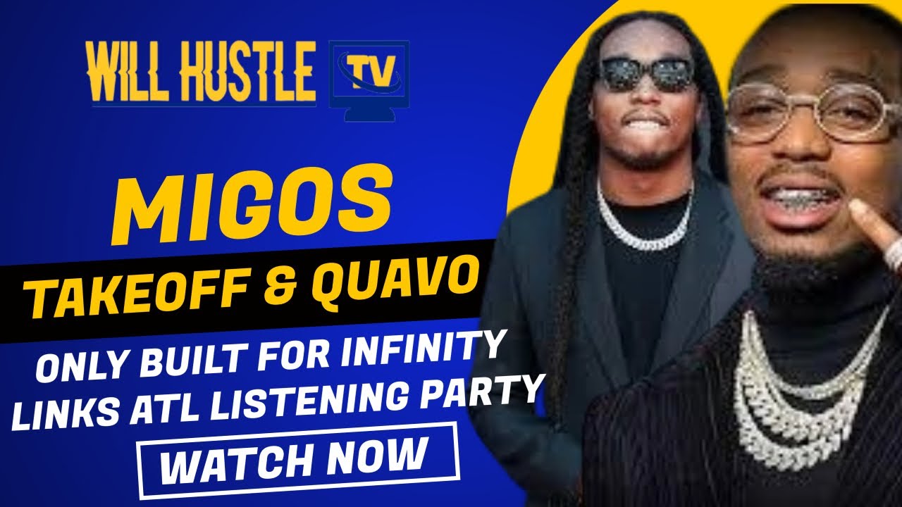 MIGOS: QUAVO & TAKEOFF ONLY BUILT FOR INFINITY LINKS ATL LISTENING ...