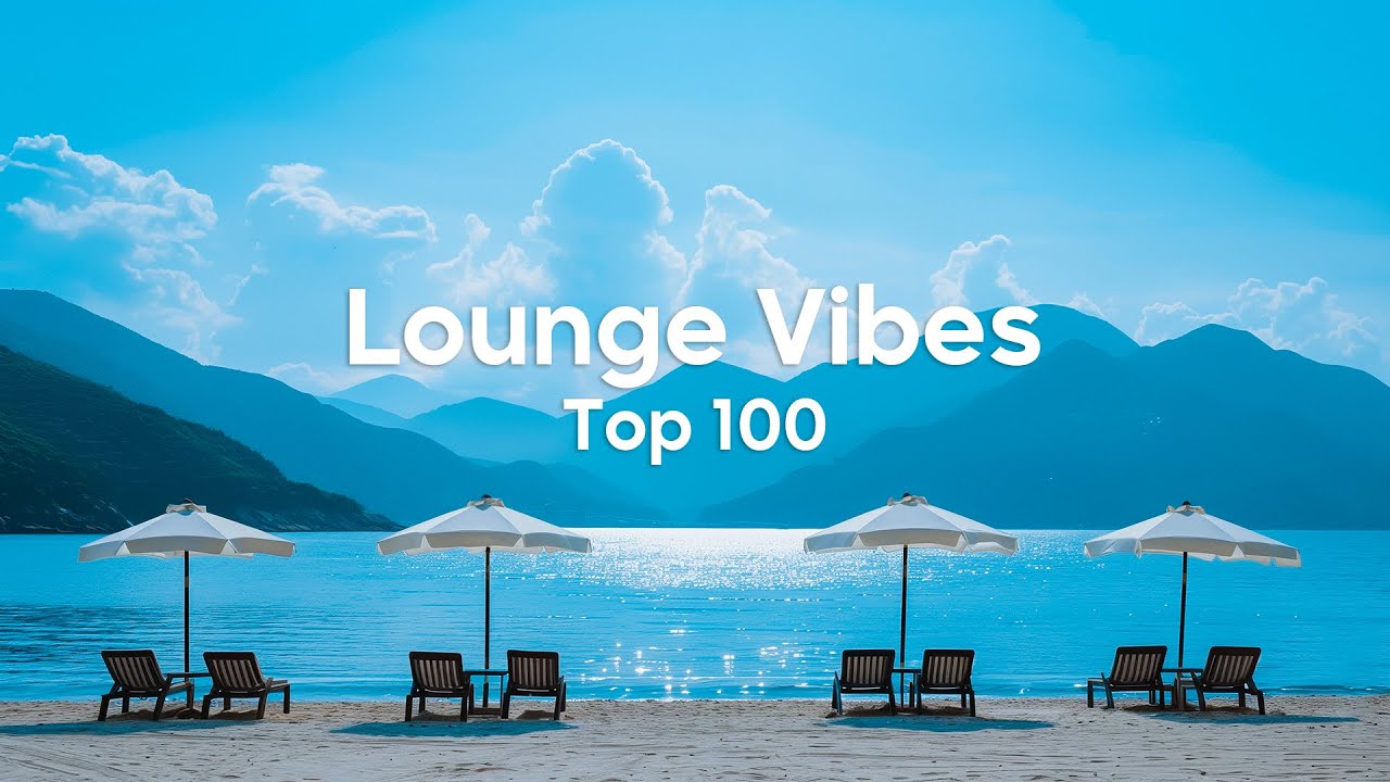 Lounge Vibes ☀️ Top 100 Chill Tracks for Poolside Relaxation - YouTube