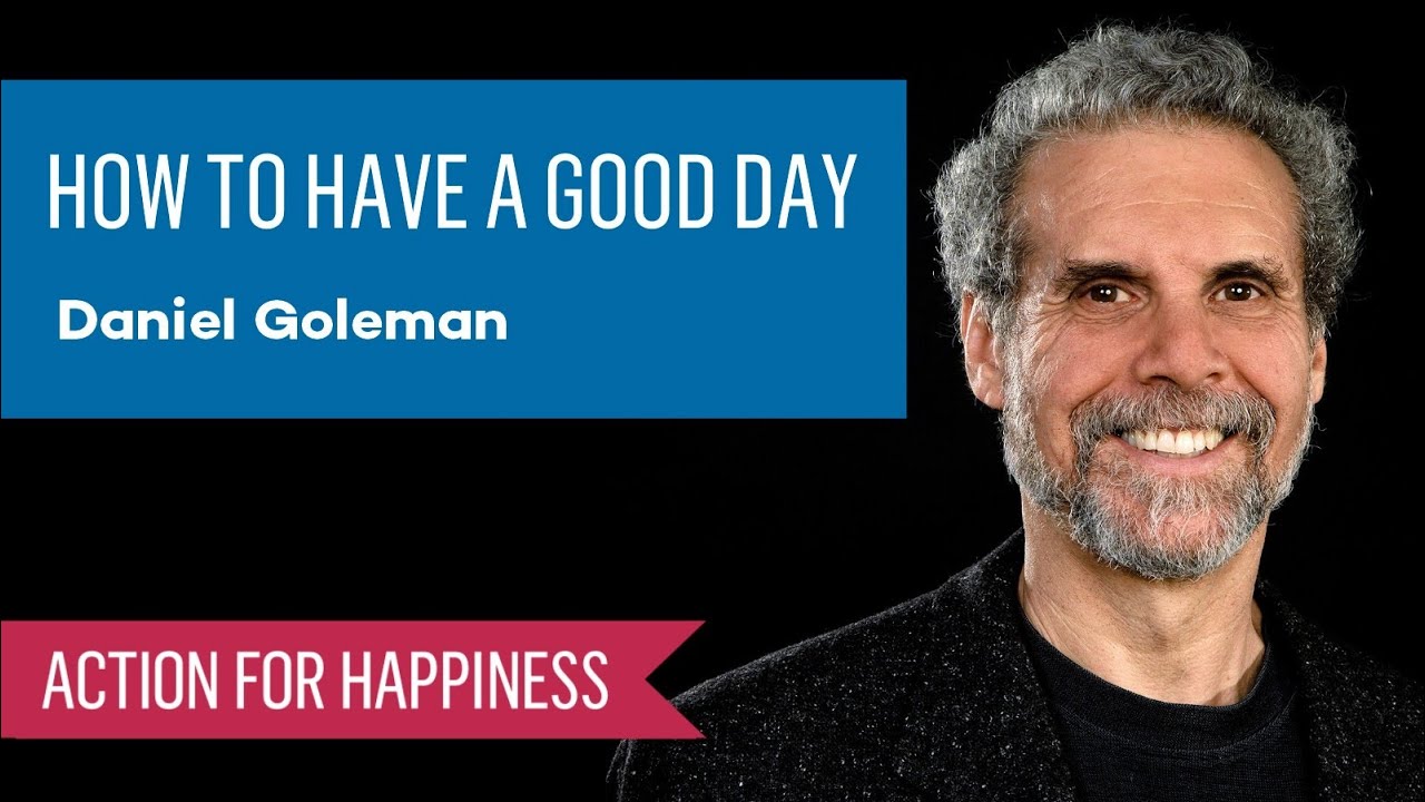 How To Have A Good Day with Dan Goleman - YouTube