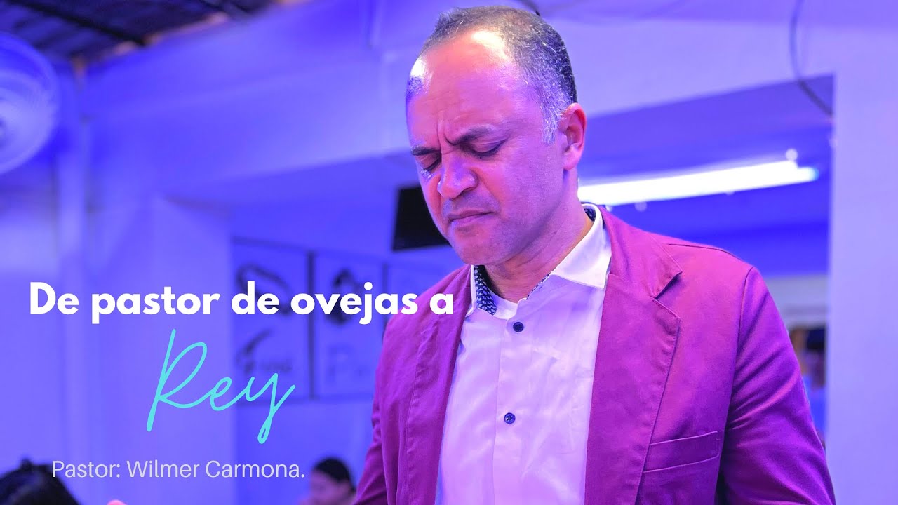De pastor de ovejas a Rey | Pastor Wilmer Carmona | Iglesia Esperanza de Vida Robledo - YouTube
