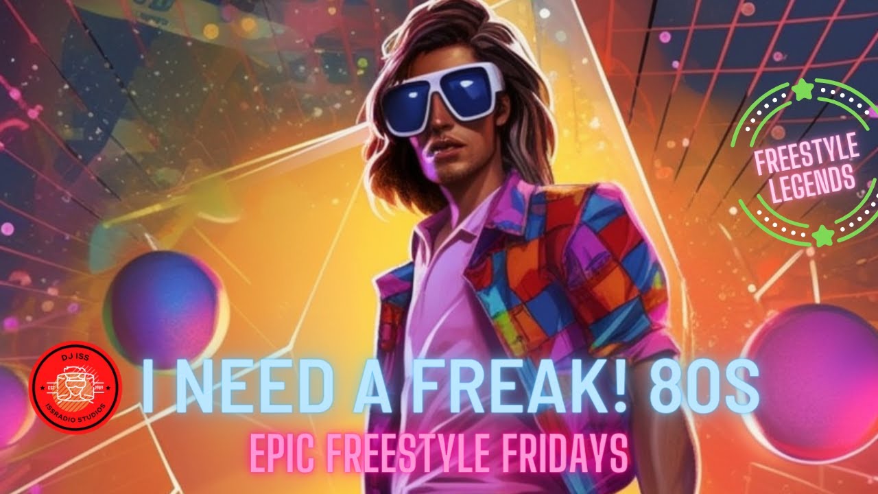 Freestyle Fridays with DJ ISS | I Need A Freak! 80s Freestyle 2023 ...