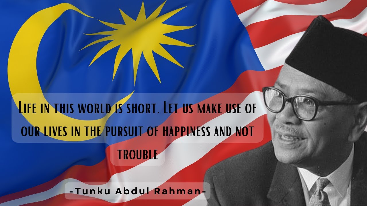 A short story about Tunku Abdul Rahman, the first prime minister of ...