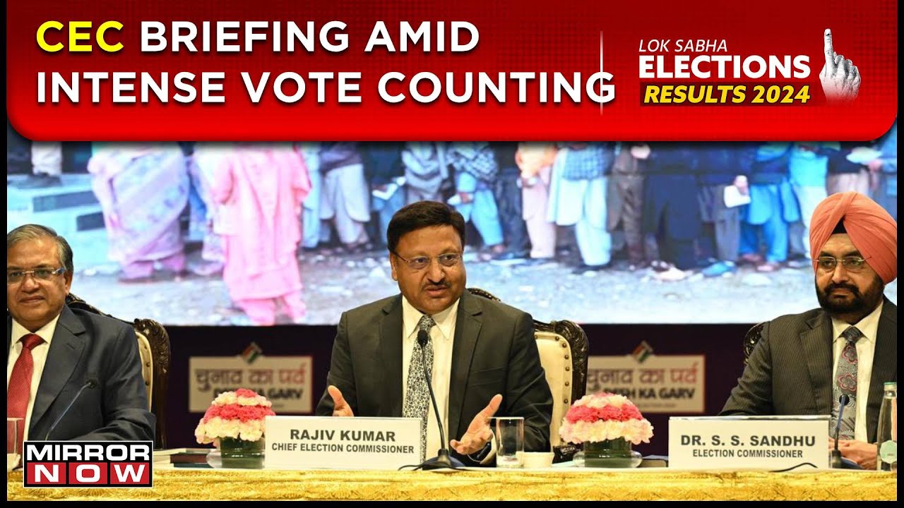 Lok Sabha Election 2024 Result: CEC Briefs Amid Intense Vote Counting ...