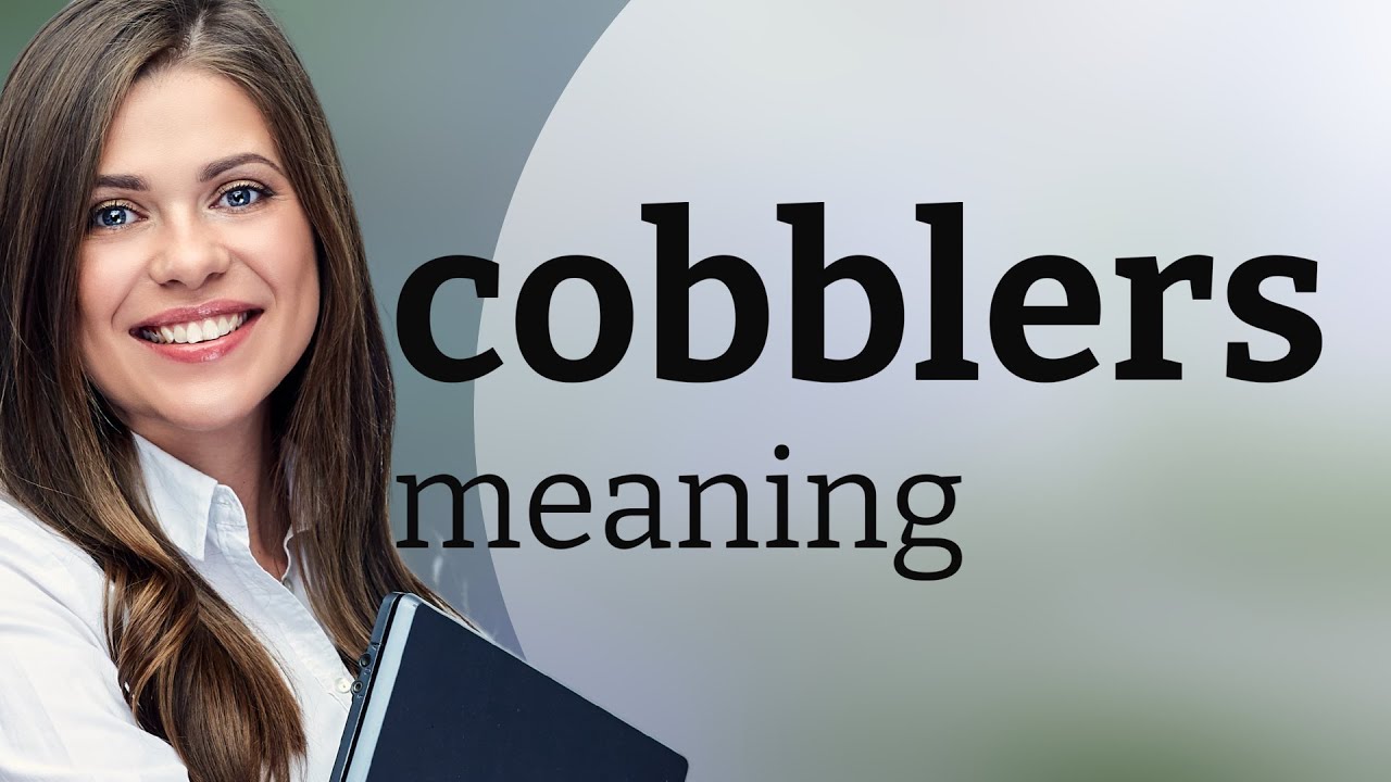 Cobblers • COBBLERS definition - YouTube