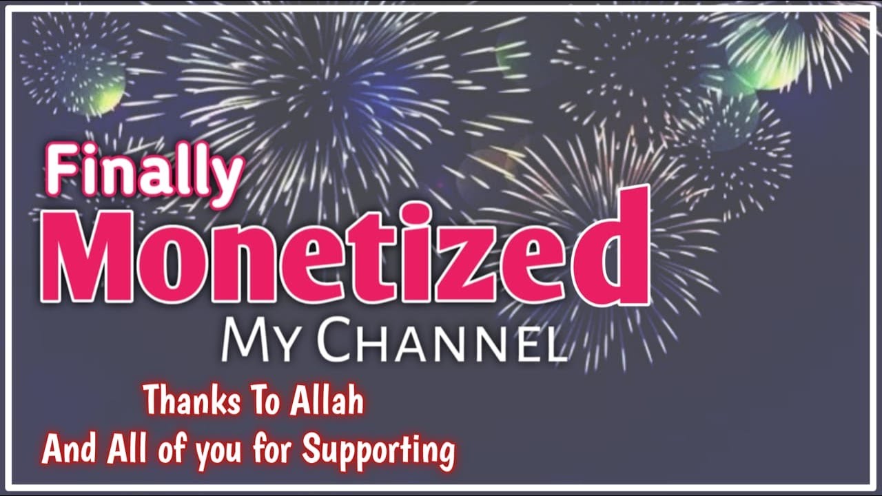 My Channel Monetized - Celebrating Channel Monetization - Monetization ...