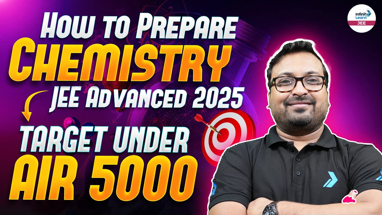 How to Prepare Chemistry For JEE Advanced 2025? Target Under 5000 AIR ...