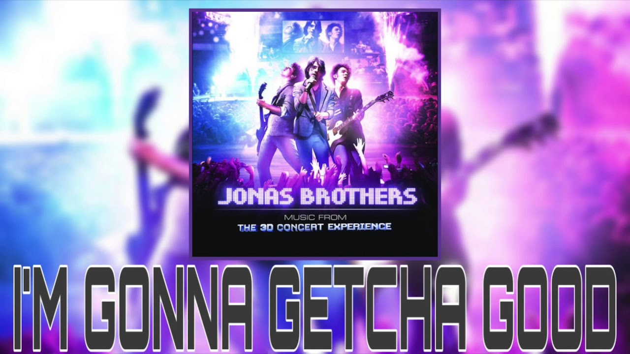 I’m Gonna Getcha Good - Jonas Brothers (Live Audio) - YouTube